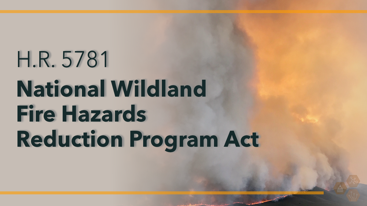 H.R. 5781, National Wildland Fire Risk Reduction Program Act | House ...